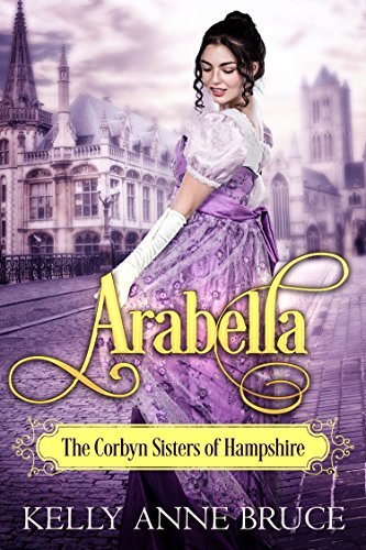 Arabella (The Corbyn Sisters of Hampshire #1) by Kelly Anne Bruce ...
