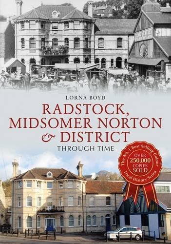 Radstock & Midsomer Norton Through Time: Through Time by Lorna Boyd ...