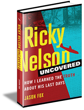 Ricky Nelson Uncovered: How I Learned the Truth About His Last Days by ...