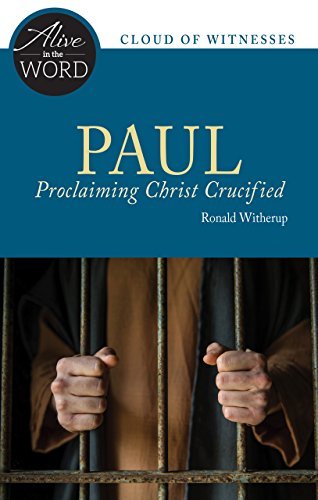 Paul, Proclaiming Christ Crucified by Ronald D. Witherup | Goodreads