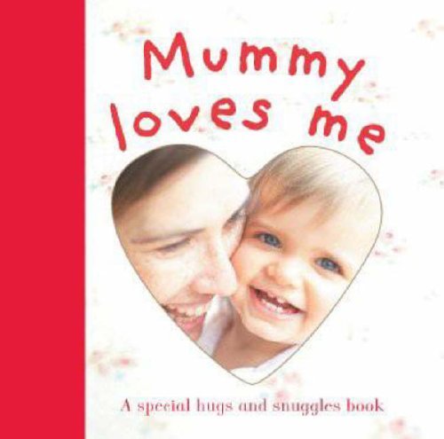 Mummy Loves Me by Dawn Sirett | Goodreads