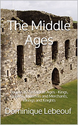 The Middle Ages: People of The Middle Ages - Kings, Queens, Minstrels and Merchants, Vikings and ...