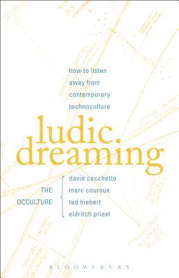 Ludic Dreaming: How to Listen Away from Contemporary Technoculture by ...