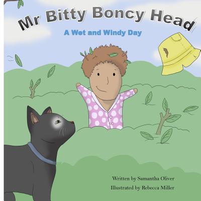 Mr Bitty Boncy Head. A Wet and Windy day by Samantha Oliver | Goodreads