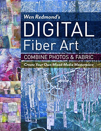 Wen Redmond's Digital Fiber Art: Combine Photos & Fabric—Create Your ...