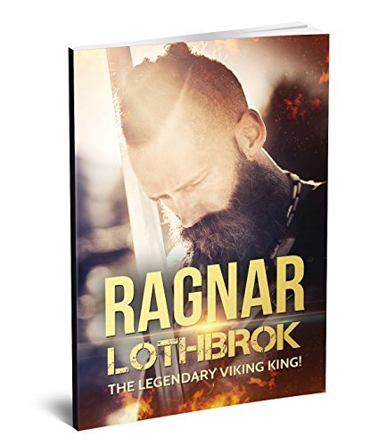 Ragnar Lothbrok: The Legendary Viking King! by Mark Spratt | Goodreads