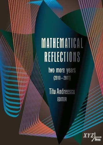 Mathematical Reflections: Two More Years 2010-2011 by Titu Andreescu ...