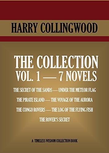 Harry Collingwood Collection Vol.1. SEVEN NOVELS. THE SECRET OF THE ...