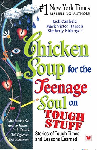 Chicken Soup for the Teenage Soul on Tough Stuff: Stories of Tough ...