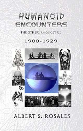 Humanoid Encounters: 1900-1929: The Others amongst Us by Albert S ...