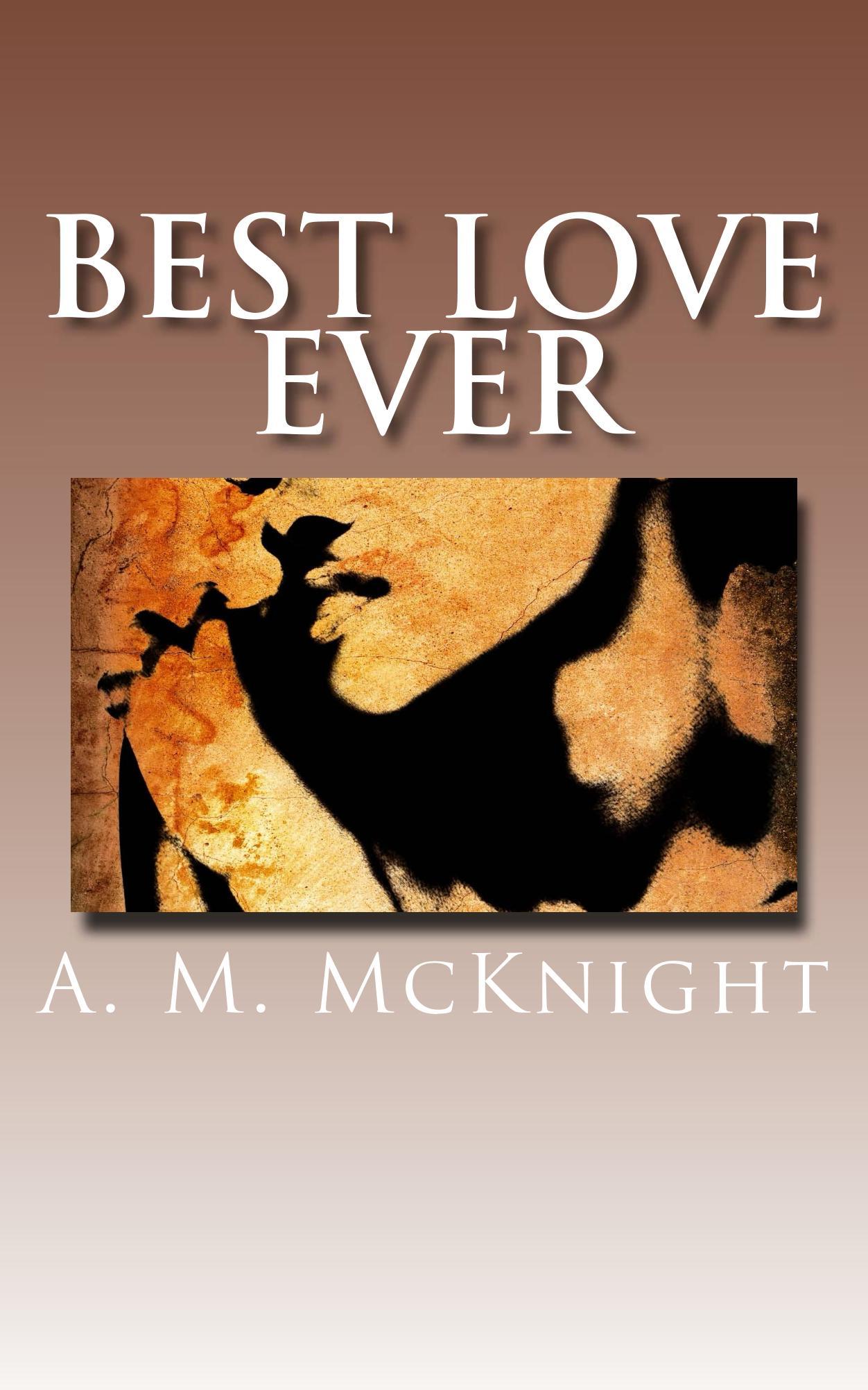 Best Love Ever by A.M. McKnight | Goodreads