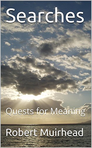 Searches: Quests for Meaning by Robert Muirhead | Goodreads