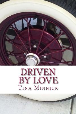 Driven by Love by Tina Minnick | Goodreads