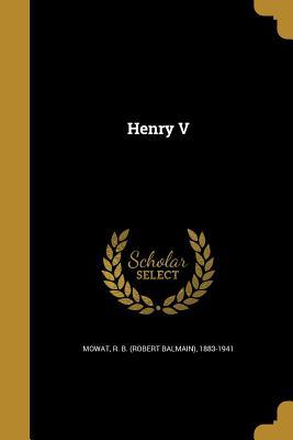 Henry V by Robert Balmain Mowat | Goodreads