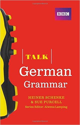 BBC Talk German Grammar by Heiner Schenke | Goodreads