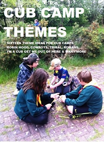 Cub Camp Theme Book: Sixteen themes to help plan cub camps by Steve ...