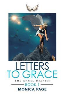 Letters to Grace: The Angel Diaries by Monica Page | Goodreads