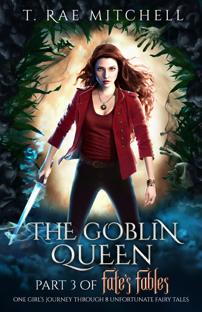 The Goblin Queen (Fate's Fables #3) by T. Rae Mitchell | Goodreads