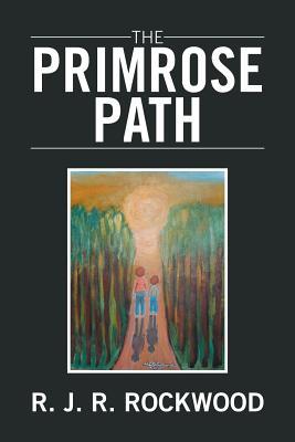 The Primrose Path by R.J.R. Rockwood | Goodreads
