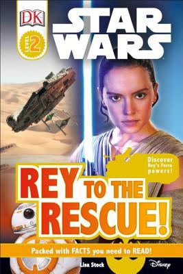 Star Wars: Rey to the Rescue! (DK Readers L2) by Lisa Stock | Goodreads