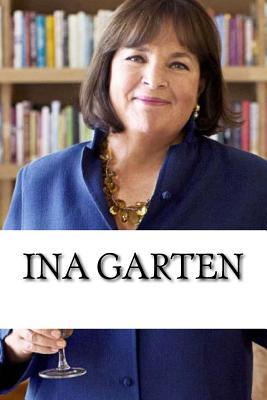 Ina Garten: A Biography by Kirsten Anderson | Goodreads