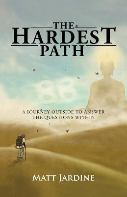 The Hardest Path by Matt Jardine | Goodreads