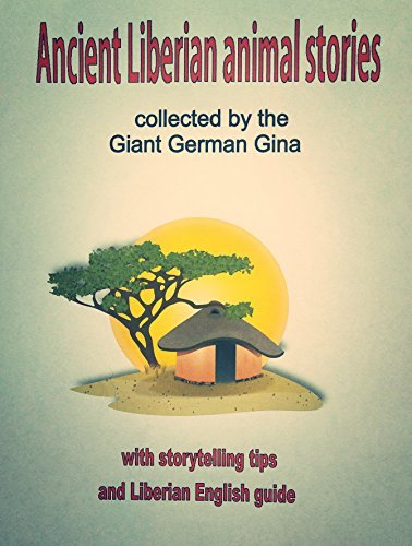 Ancient Liberian Animal Stories: with storytelling tips and Liberian ...