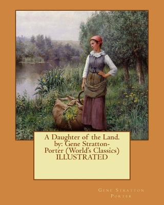 A Daughter of the Land by Gene Stratton-Porter | Goodreads