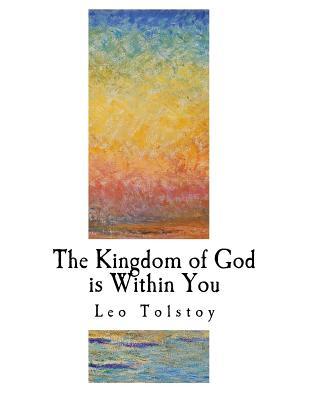 The Kingdom of God Is Within You: Christianity Not as a Mystic Religion ...
