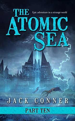 The Atomic Sea: Part Ten (The Atomic Sea, #10) by Jack Conner | Goodreads