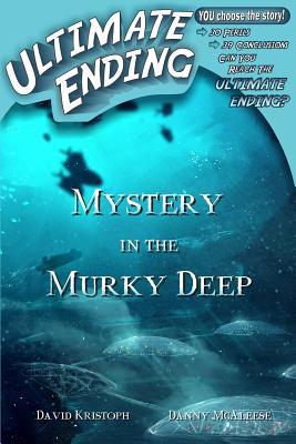 Mystery in the Murky Deep (Ultimate Ending) by David Kristoph | Goodreads