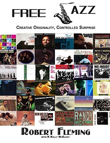 Free Jazz: Creative Originality, Controlled Surprise by Robert Fleming ...