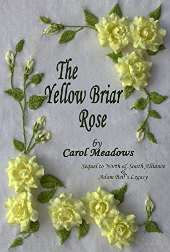 The Yellow Briar Rose: Sequel to North & South Alliance and Adam Bell's ...