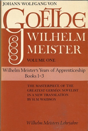 Wilhelm Meister, Volume One: Wilhelm Meister's Years of Apprenticeship ...