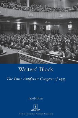 Writers' Block: The Paris Antifascist Congress of 1935 by Jacob Boas ...