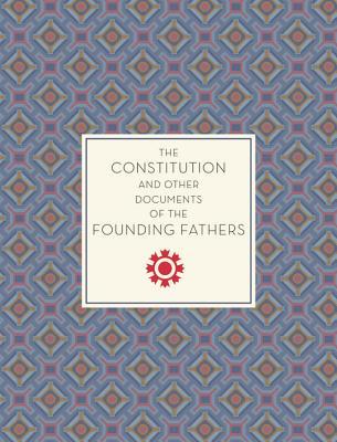 The Constitution and Other Documents of the Founding Fathers by Andrew ...