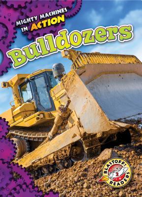 Bulldozers (Mighty Machines in Action) by Chris Bowman | Goodreads