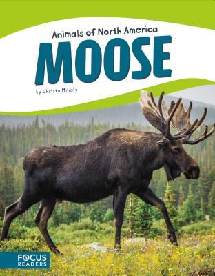 Moose (Animals of North America) (Animals of North America by Christy ...