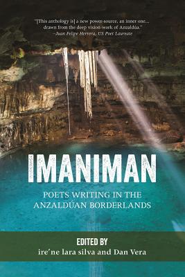 Imaniman: Poets Writing in the Anzalduan Borderlands by Ire'ne Lara ...