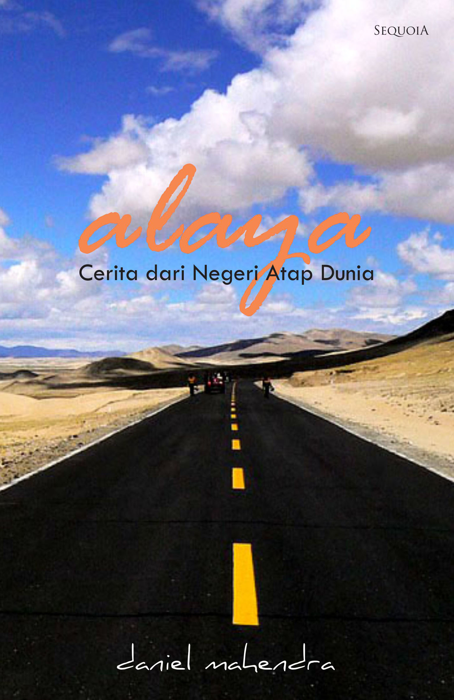 Alaya: Cerita dari Negeri Atap Dunia by Daniel Mahendra | Goodreads