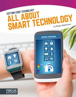 All About Smart Technology (Cutting-Edge Technology) by Megan Blakemore ...