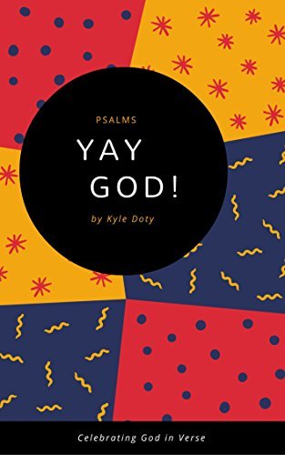 Yay God!: Psalms by KYle Doty | Goodreads