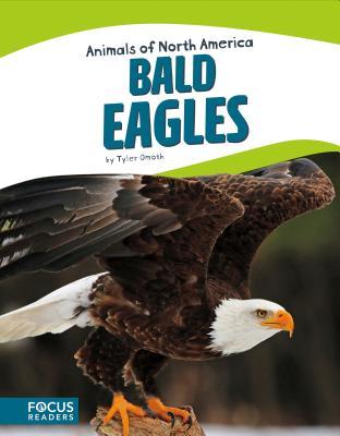Bald Eagles (Animals of North America) (Animals of North America by ...