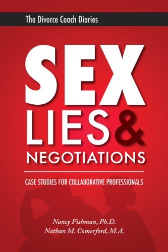 The Divorce Coach Diaries: Sex, Lies & Negotiations - Case Studies for Collaborative ...