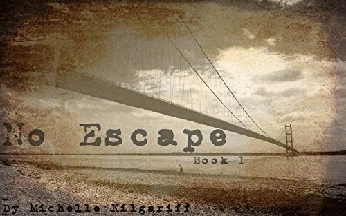 No Escape: Book 1 Part 1 by Michelle Kilgariff | Goodreads