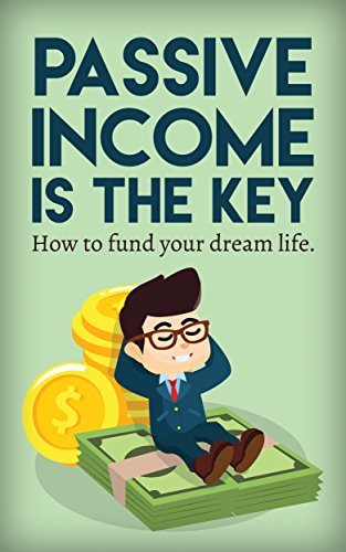 Passive Income is the key: How to fund your dream life by Robin Haye ...