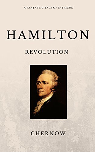 Alexander Hamilton Revolution by Miranda Chernow | Goodreads