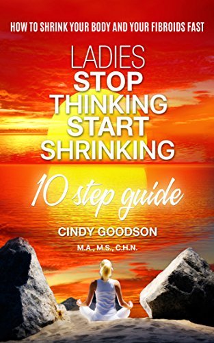 Ladies, Stop Thinking Start Shrinking: 10-Step Guide to Shrink Your ...