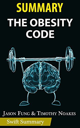 Summary of The Obesity Code: Unlocking the Secrets of Weight Loss by ...