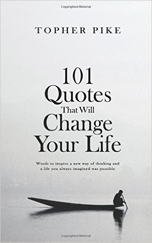 101 Quotes That Will Change Your Life: Words to inspire a new way of ...